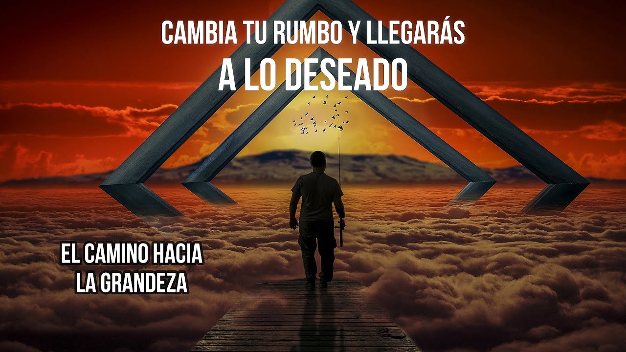 Cambia tu rumbo y llegarás a lo deseado-EL CAMINO HACIA LA GRANDEZA-Jim ...