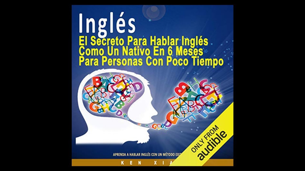 Inglés: El Secreto Para Hablar Inglés Como un Nativo en 6 Meses ...