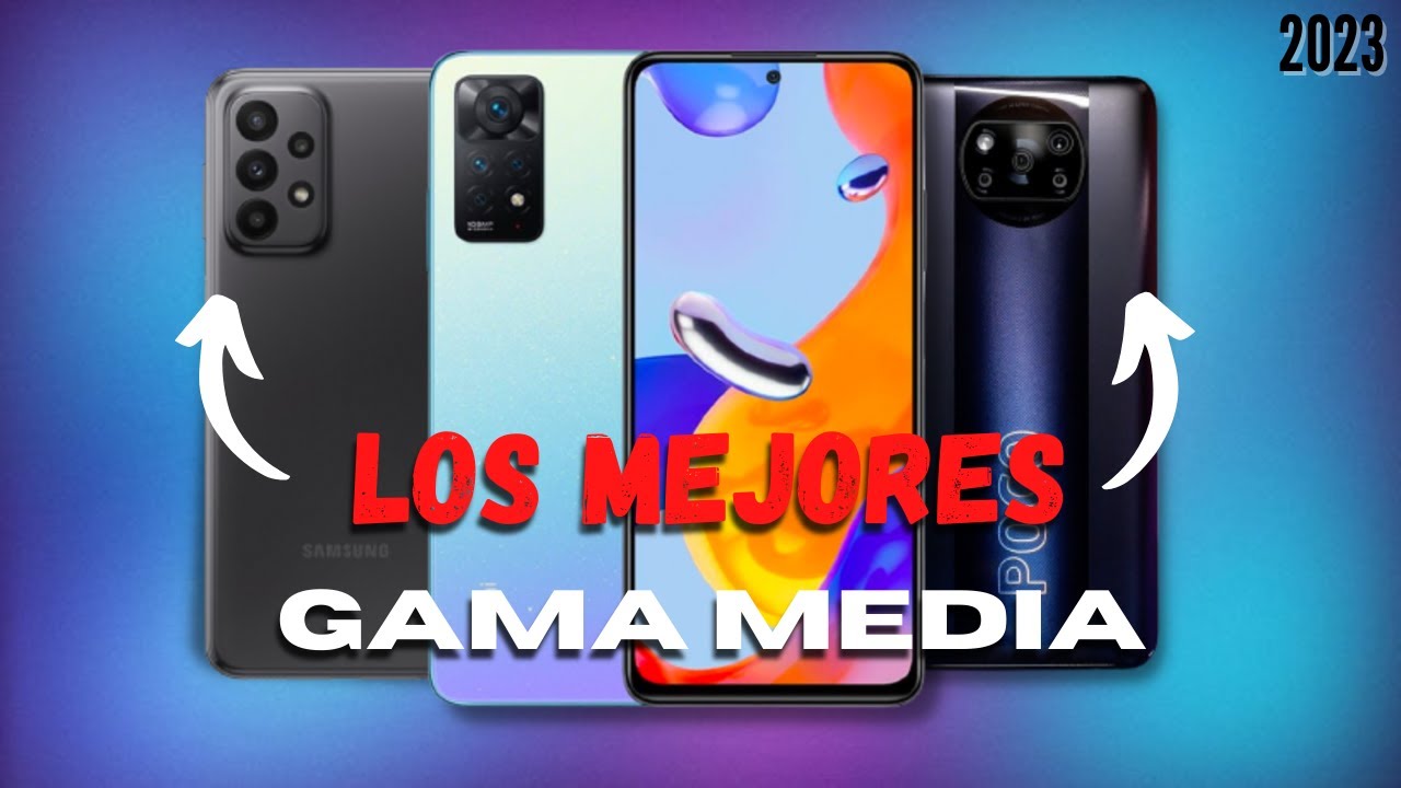 MEJORES CELULARES GAMA MEDIA ACTUALES - ¿ Que Teléfono Comprar 2024 ...